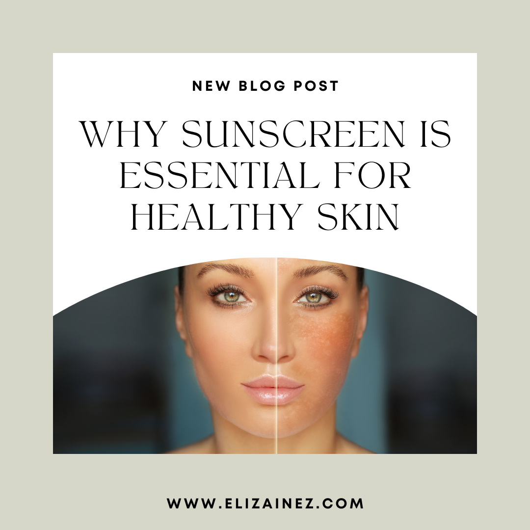 Why Sunscreen is Essential for Healthy Skin – Eliza Inez